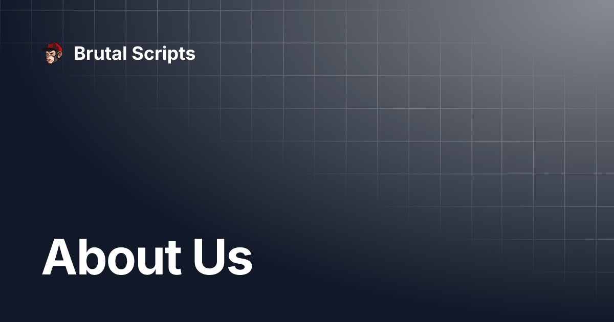 About Us | Brutal Scripts