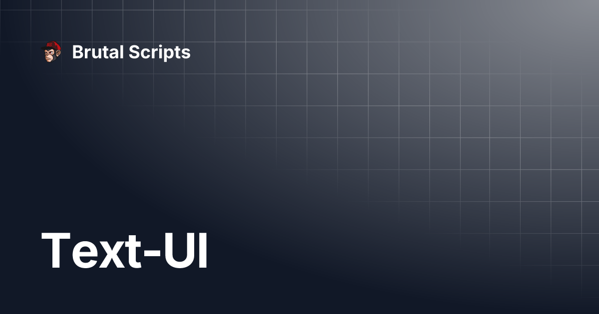 Text-UI | Brutal Scripts