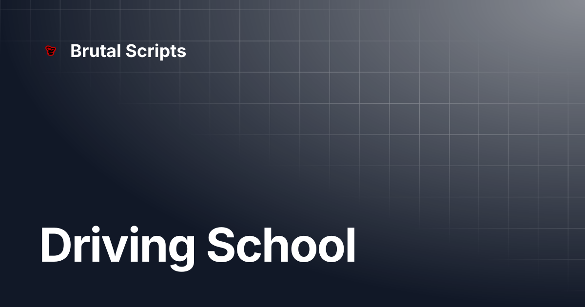 Driving School | Brutal Scripts