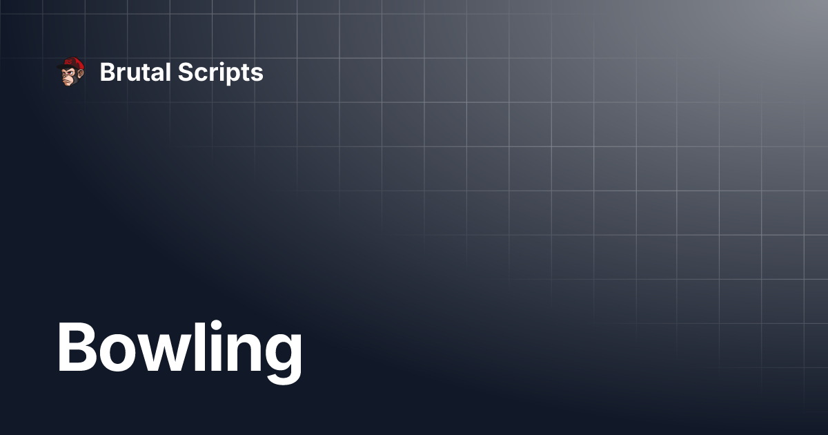 Bowling | Brutal Scripts