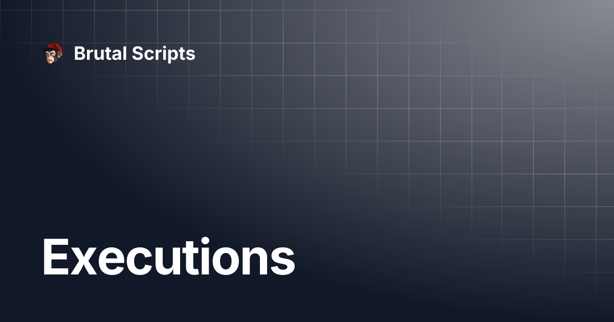 Executions | Brutal Scripts