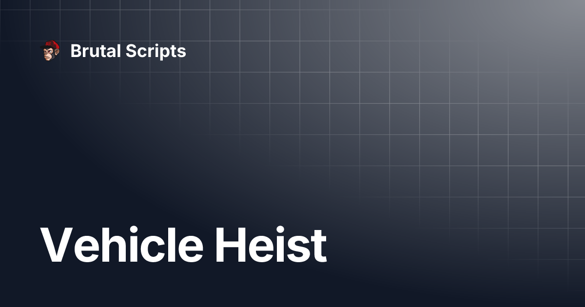Vehicle Heist | Brutal Scripts