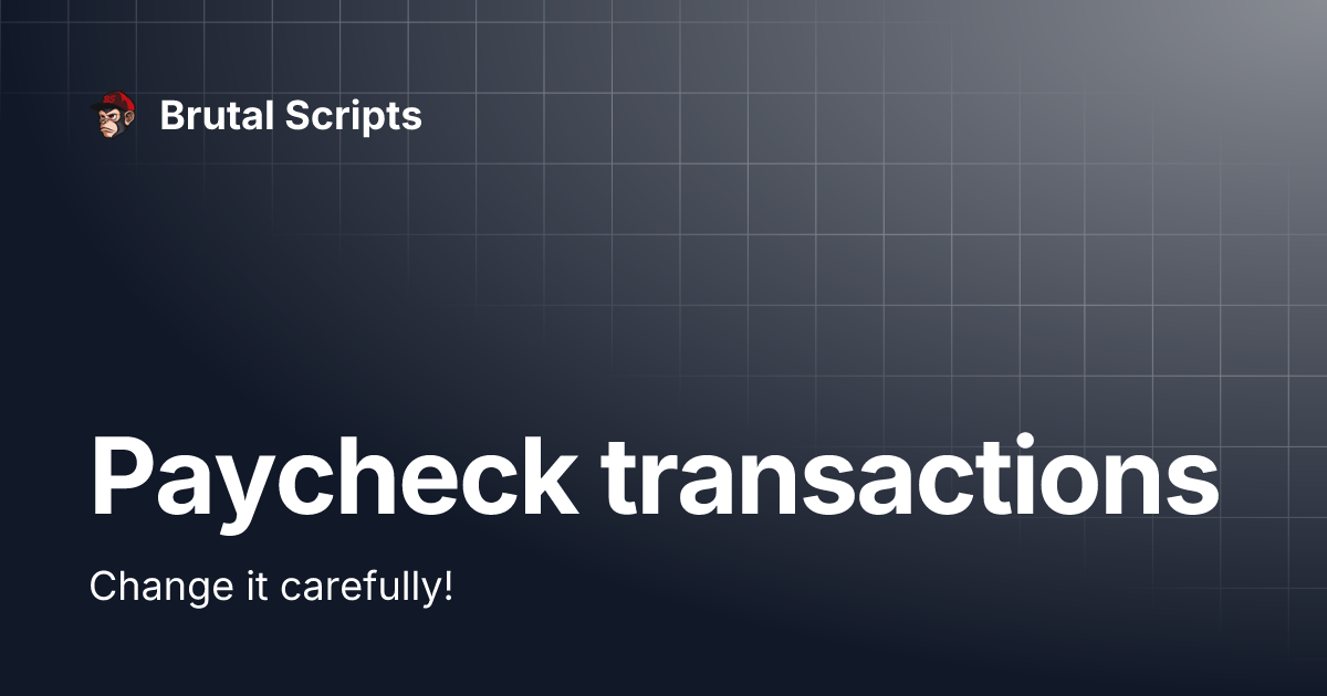 Paycheck transactions | Brutal Scripts
