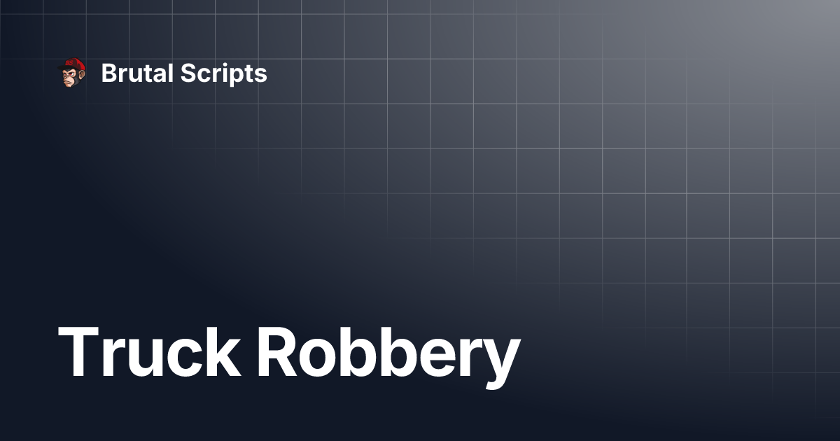 Truck Robbery | Brutal Scripts
